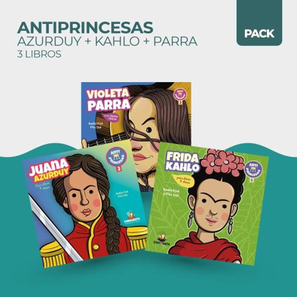 ANTIPRINCESAS JUANA AZURDUY + KAHLO + PARRA - 3 LIBROS - SBS Librerias