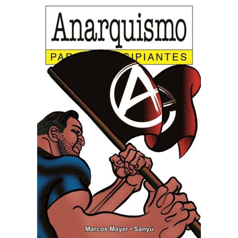 ANARQUISMO PARA PRINCIPIANTES - MARCOS MAYER - SANYU - SBS Librerias